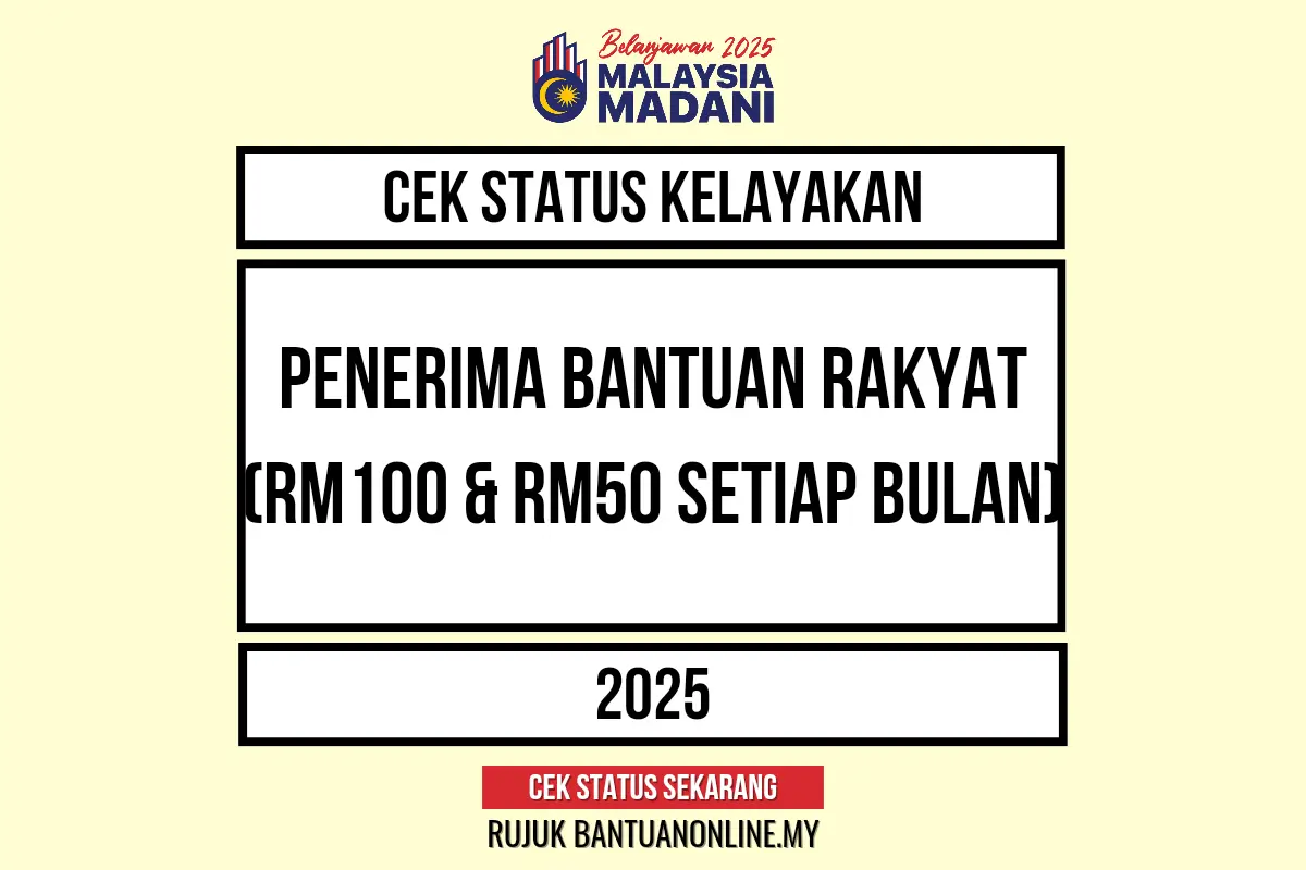 BANTUAN RAKYAT SETIAP BULAN 2025 (RM100 & RM50) : CEK LAYAK ATAU TIDAK SEKARANG | BANTUAN ONLINE